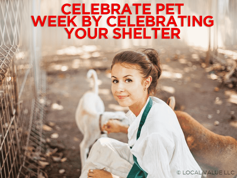 Celebrate Pet Week By Celebrating Your Shelter - Local Value Veterinary